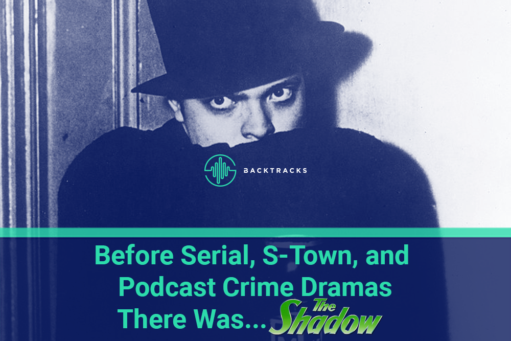 The Shadow: The Precursor to Serial, S-Town, Welcome to Nightvale and ...