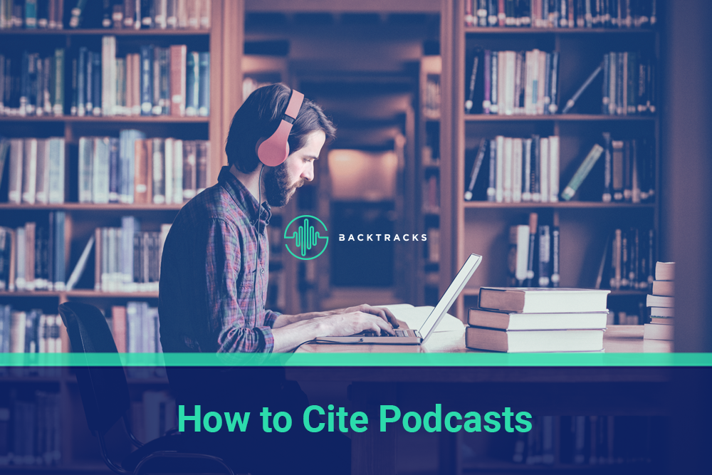 How to Cite Podcasts in Articles, Publications, and Books - Backtracks